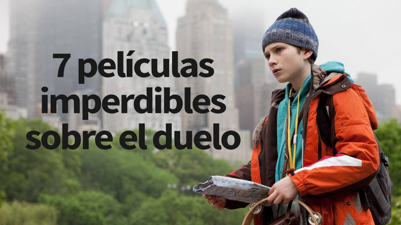 7 películas imperdibles sobre el duelo